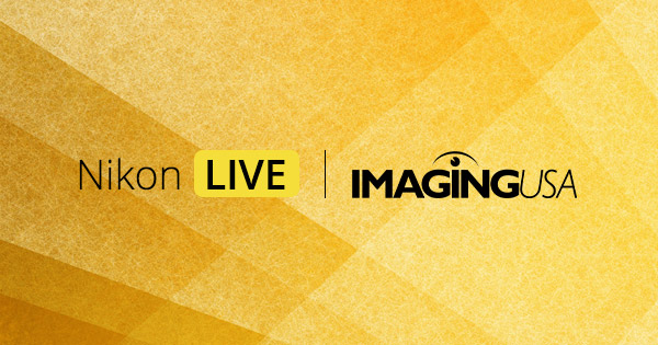 Nikon LIVE Streaming at Imaging USA